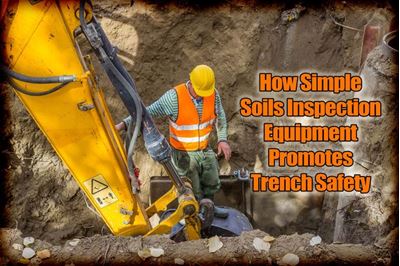 How Simple Soils Inspection Equipment Promotes Trench Safety - Gilson Co.